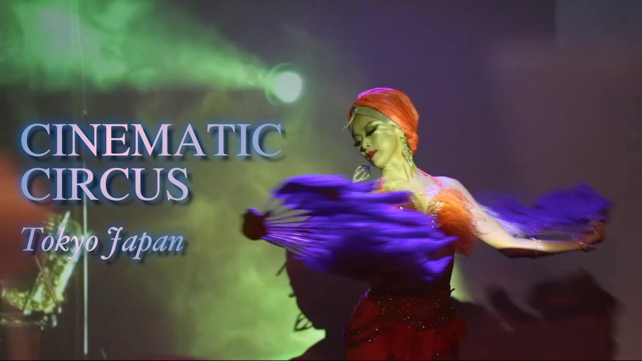 【CINEMATIC CIRCUS】NADIA | Otoji+Ray | Takseema | Isao Yusuke | at ...