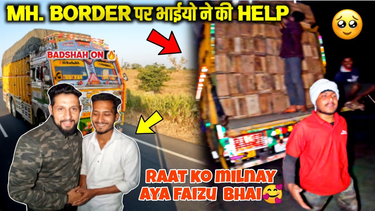 Mh. Border पर की भाईयो ने help || Badshah on 🔥 || Truck life - YouTube
