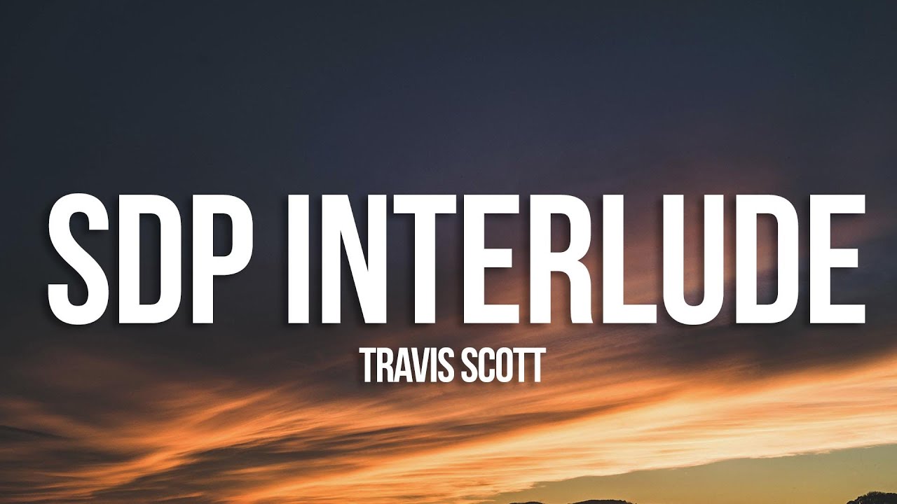 Travis Scott - SDP Interlude (Lyrics) - YouTube Music