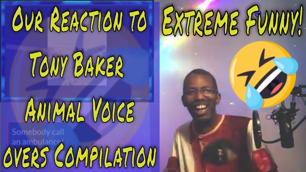 Extreme Funny Our Reaction to Tony Baker Animal Voice overs Compilation ...