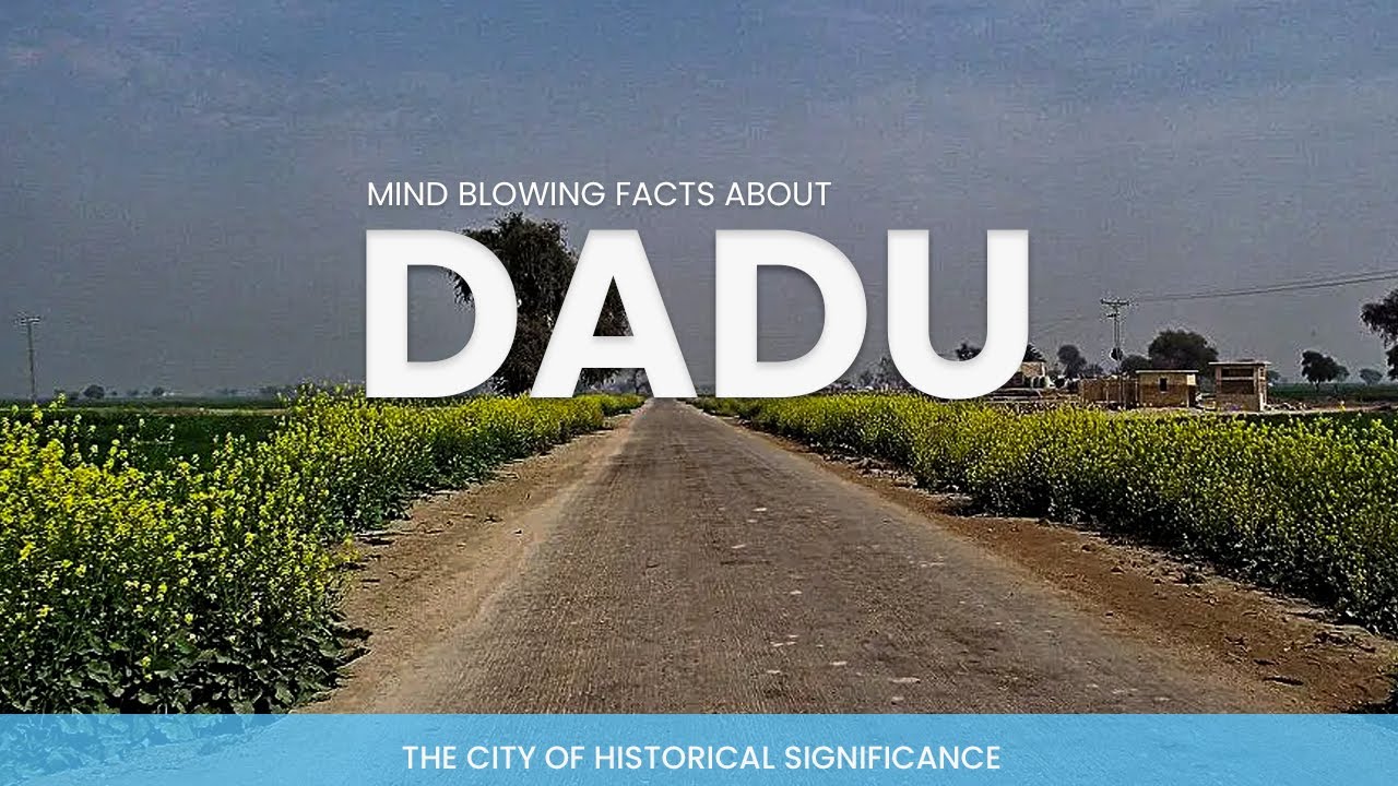 15 Amazing Facts about "DADU", Pakistan🇵🇰 | A City of Cultural Heritage ...