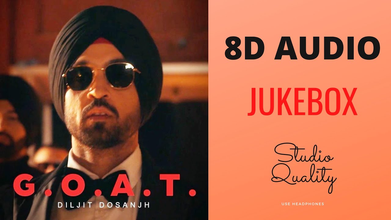 GOAT - DILJIT DOSANJH | FULL ALBUM | 8D AUDIO | JUKEBOX | STUDIO ...