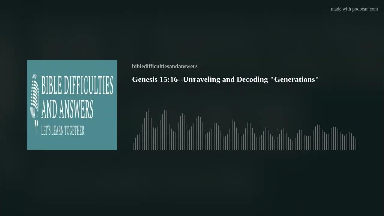 Genesis 15:16--Unraveling and Decoding "Generations" - YouTube