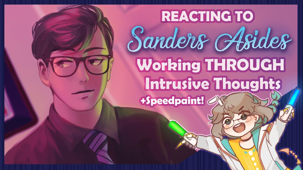 [REACTION] Working THROUGH Intrusive Thoughts | Sanders Asides - YouTube