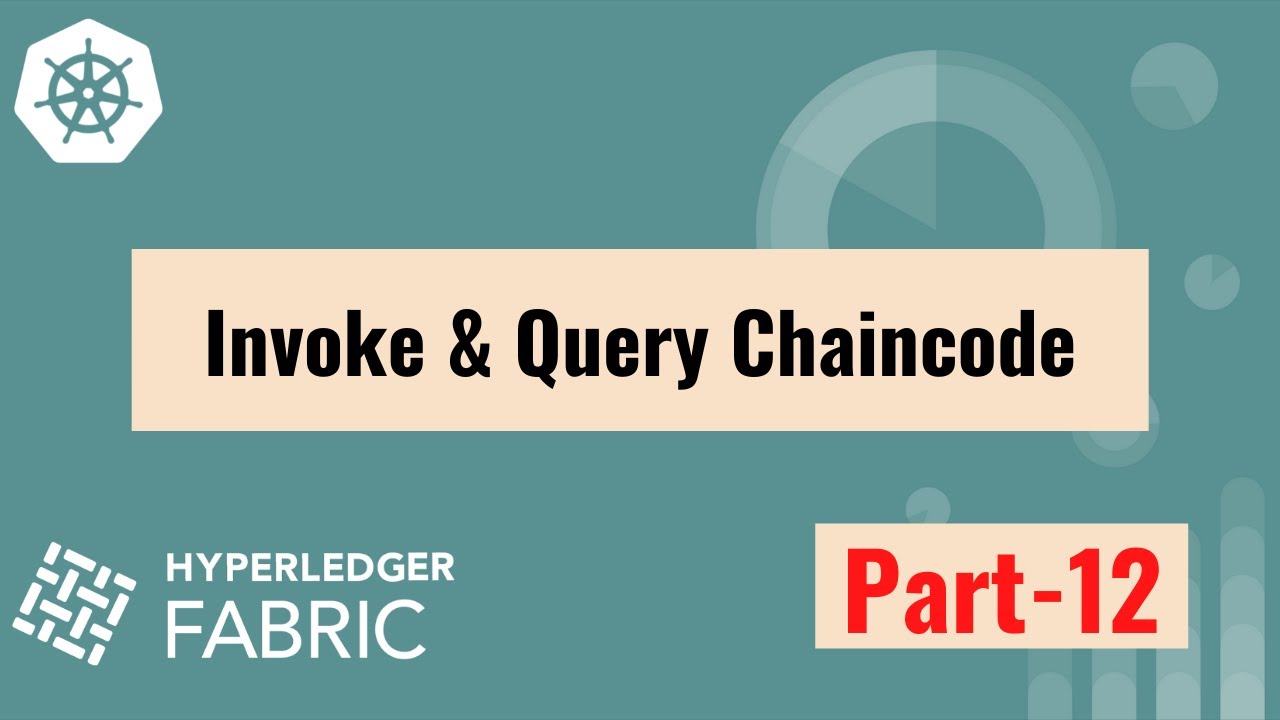 Invoke & Query Chaincode - Part 12 | Hyperledger Fabric On Kubernetes ...