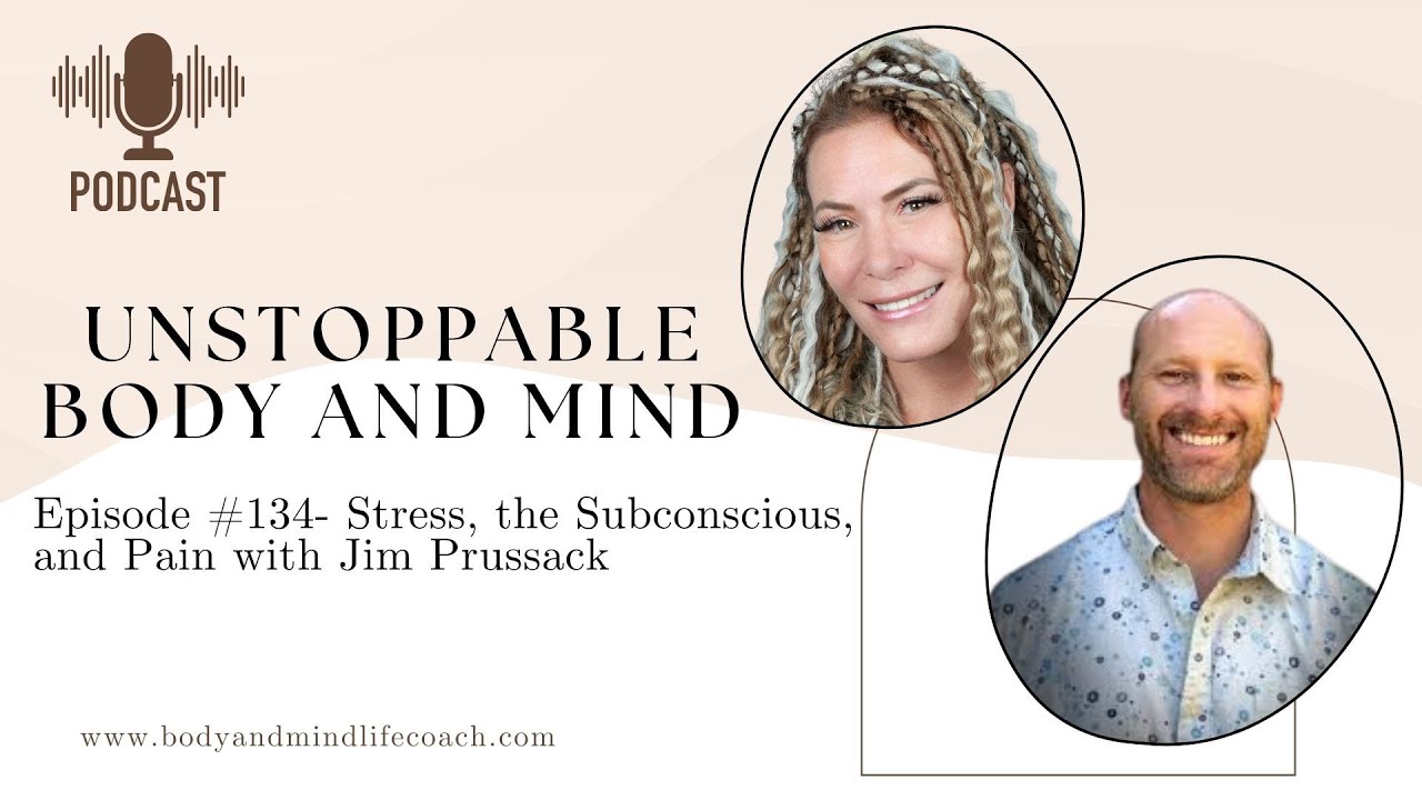 Episode #134 VIDEO- Stress, the Subconscious and Pain with Jim Prussack ...