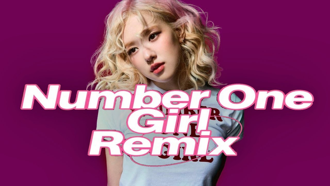 ROSÉ - Number One Girl (Remix Video 2025) | K-Pop Music Remix Hot - YouTube