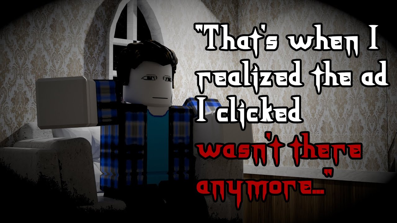 "Have you ever clicked on a nonexistent ad" - Roblox creepypasta - YouTube