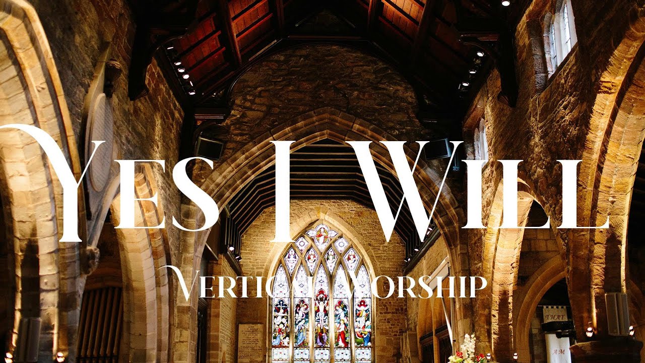 Vertical Worship Yes I Will Lyric Video Youtube