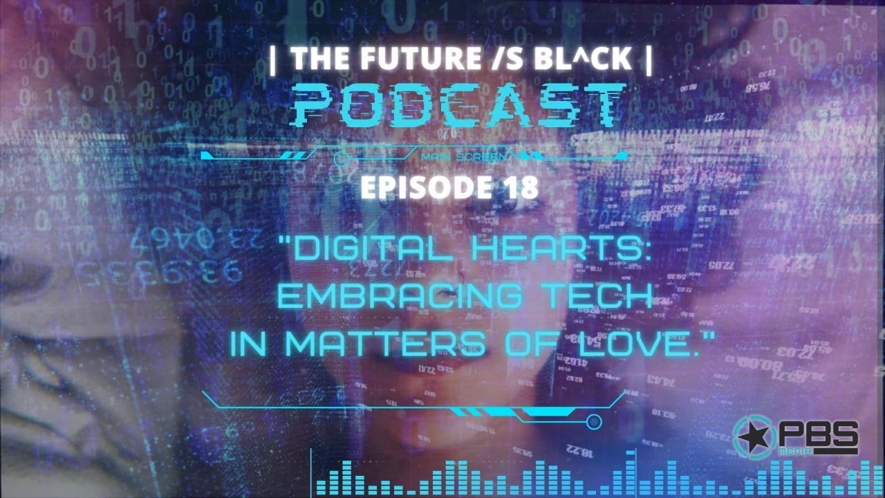 The Future is Black Podcast Ep. 18 | Digital Hearts: Embracing Tech in ...