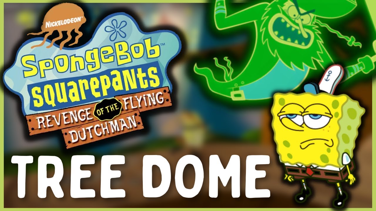 Spongebob Squarepants: Revenge of the Flying Dutchman - Tree Dome - YouTube