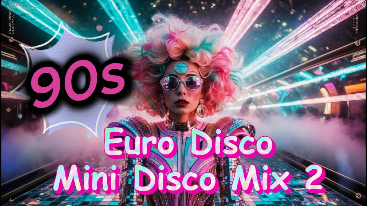 90s..Euro Disco...Mini Disco Mix 2...Disco...90er..Dance...Pop...Best ...