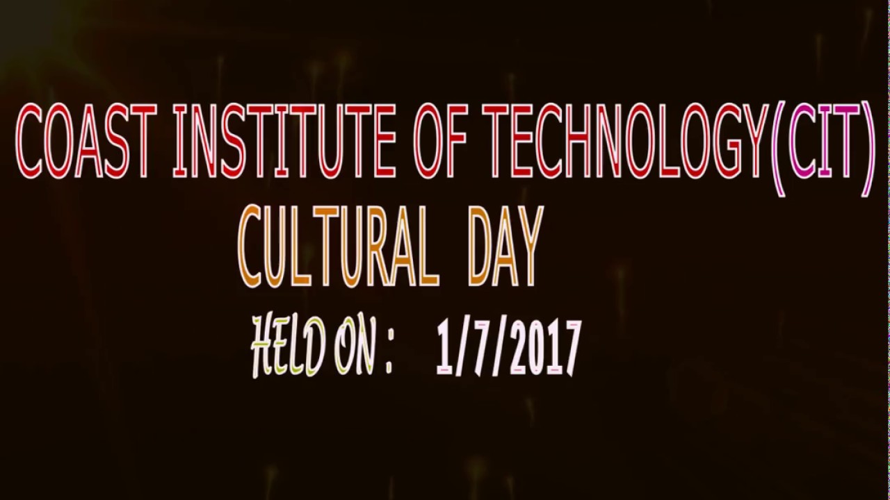 2017 COAST INSTITUTE OF TECHNOLOGY(CIT) CULTURAL DAY SHOWREEL - YouTube