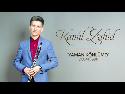 Kamil Zahid — Yaman könlümə düşmüsən