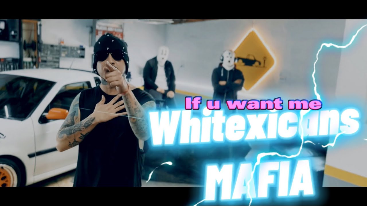 if u want me - Whitexicans Mafia - video oficial - YouTube