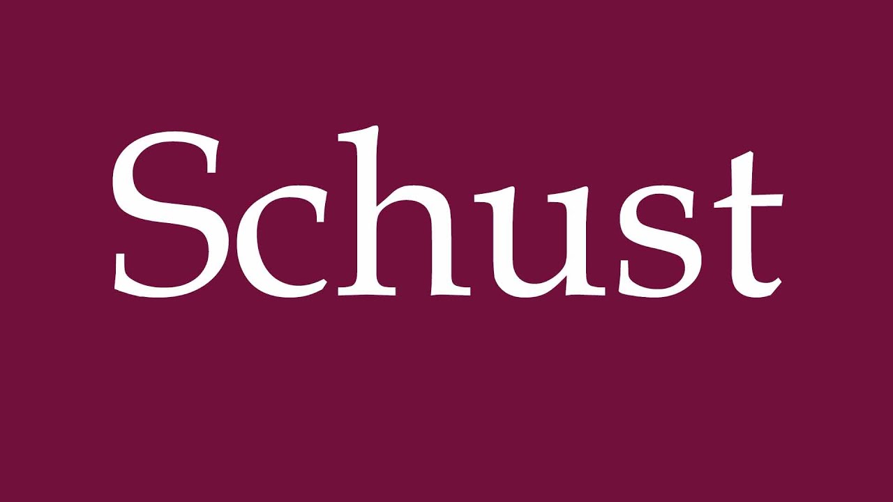 How to Pronounce ''Schust'' Correctly in German - YouTube