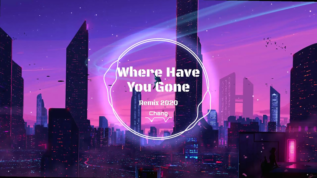Where Have You Gone Chang Remix 2020 YouTube where-have-you-gone-chang-remix-2020-youtube