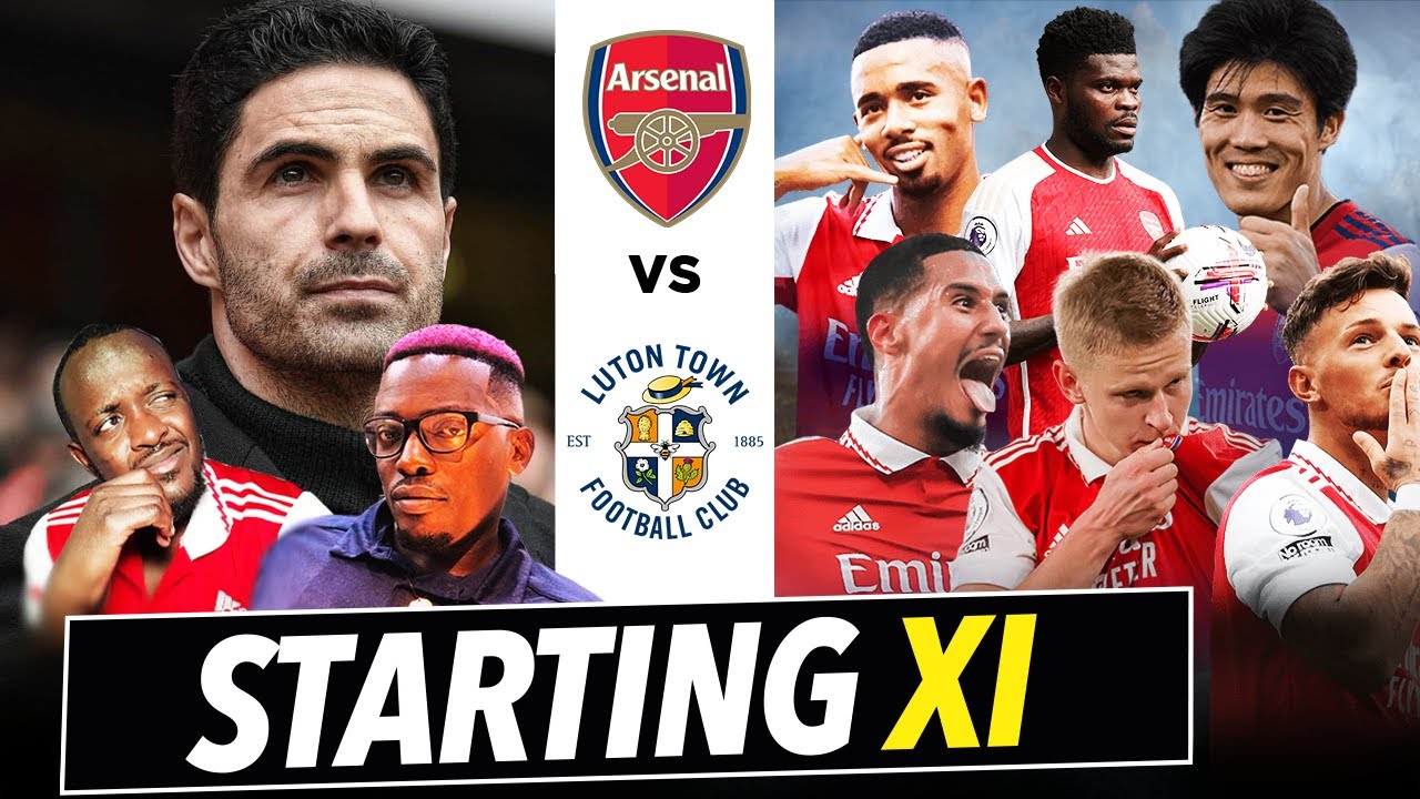 Arsenal vs Luton Town | Starting XI | Premier League (Live) - YouTube