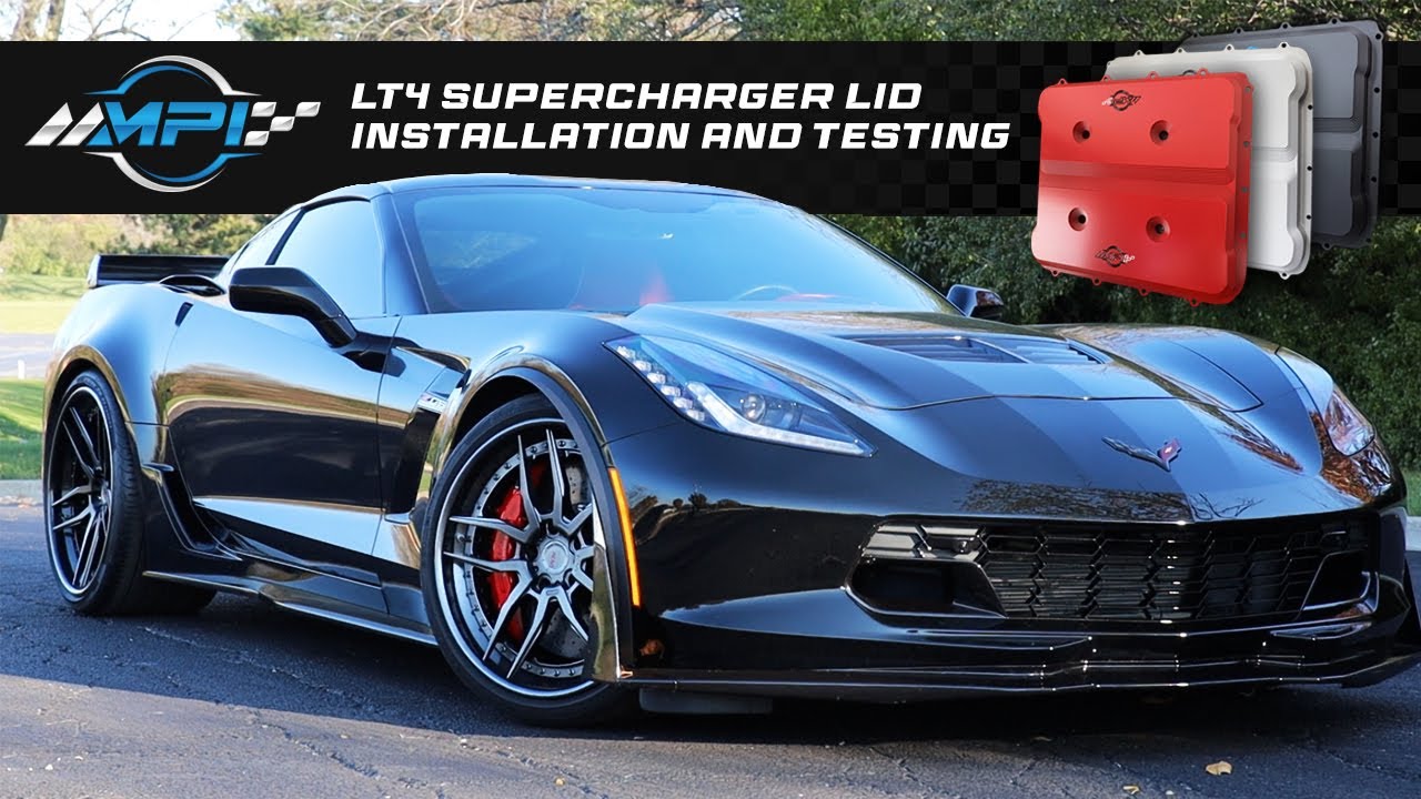 MPI LT4 Supercharger Lid installation and testing on Corvette ZO6 - YouTube