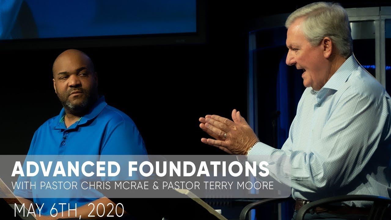Advanced Foundations | Pastor Chris McRae & Pastor Terry Moore | May ...