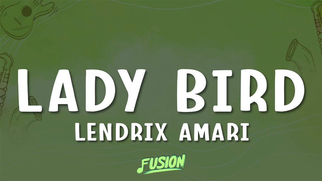 Lendrix Amari - Lady Bird (Lyrics) - YouTube