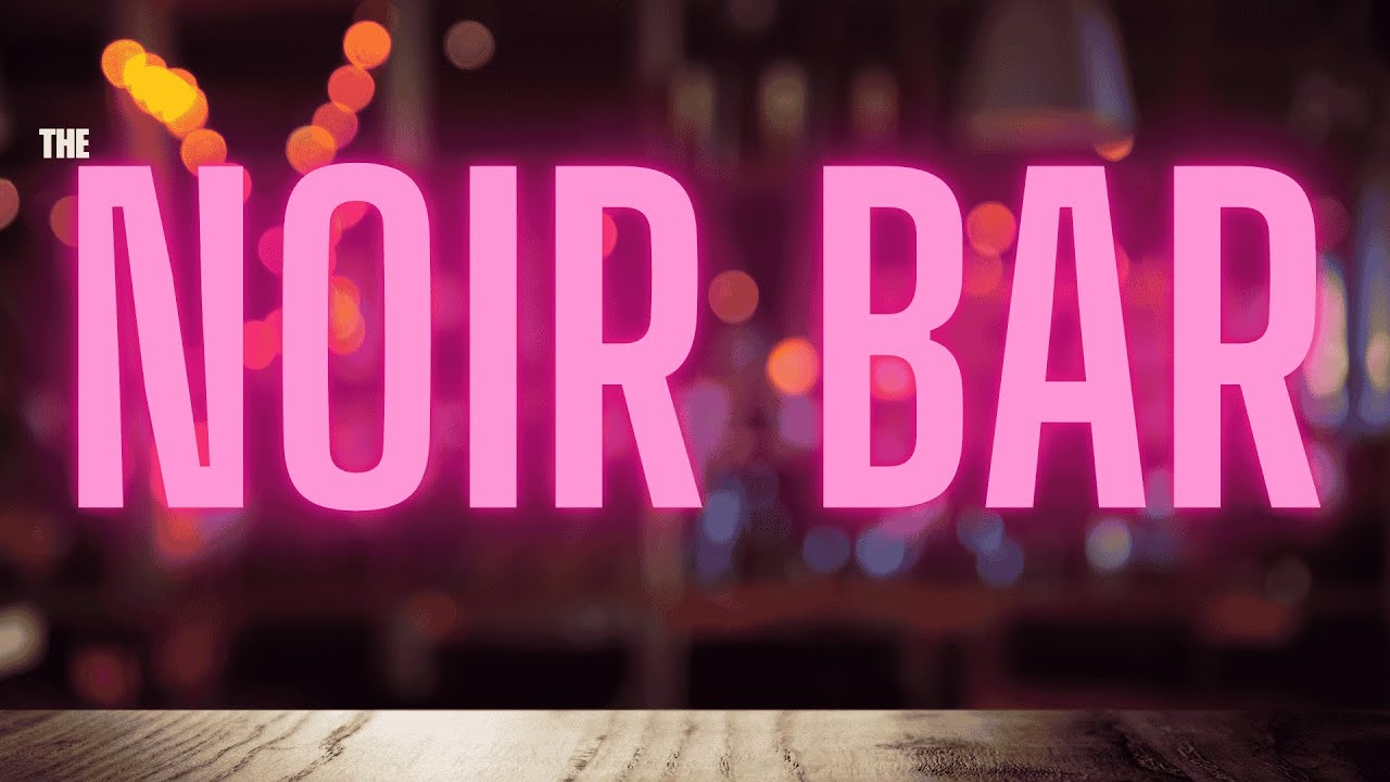 THE NOIR BAR: A Great New Segment On Our Channel! - YouTube