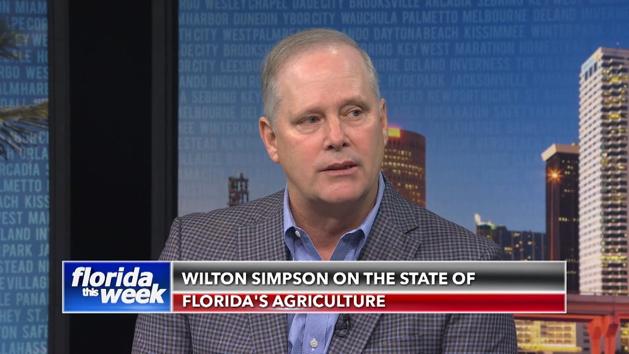 Wilton Simpson on the State of Florida's Agriculture | Florida This ...