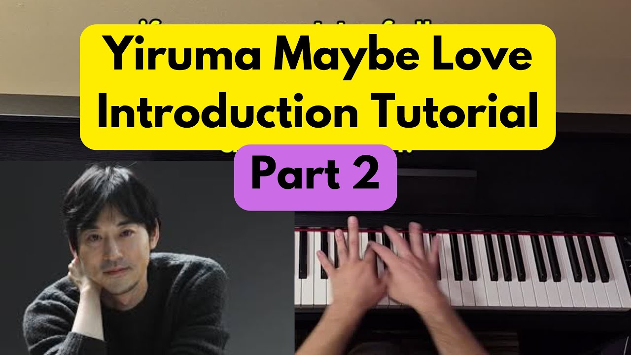 Yiruma Maybe Love Introduction On Piano Tutorial (Part 2) - YouTube