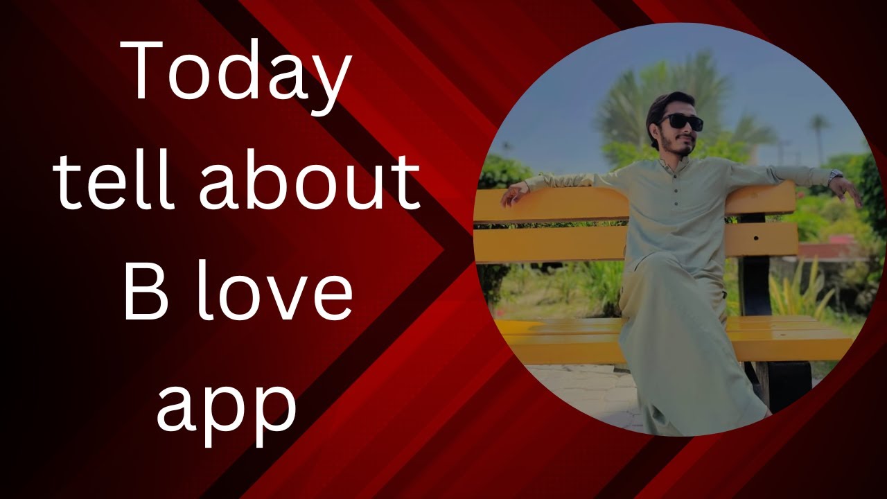 Today Tell About B Love Network App Youtube