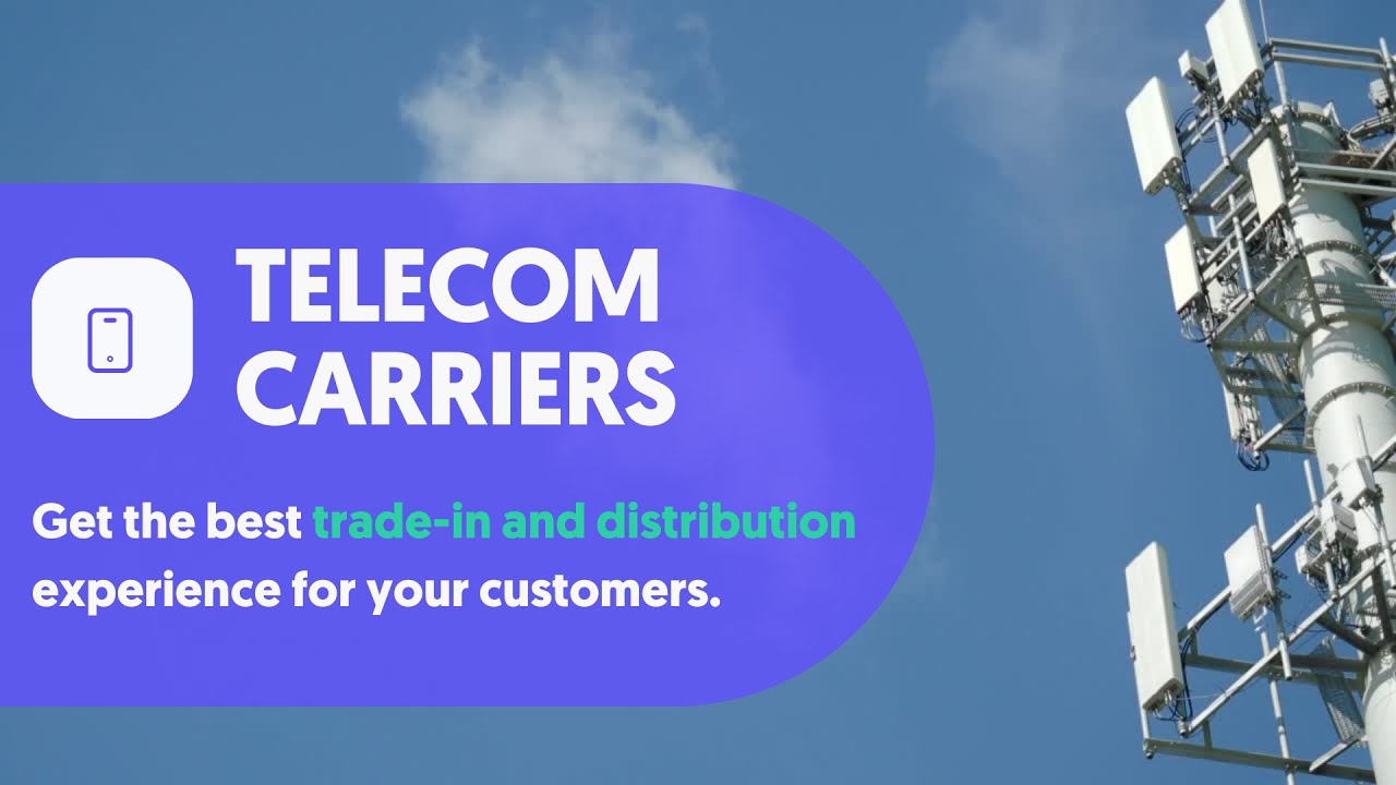 Telecom Carriers : get the best trade-in and distribution experience ...