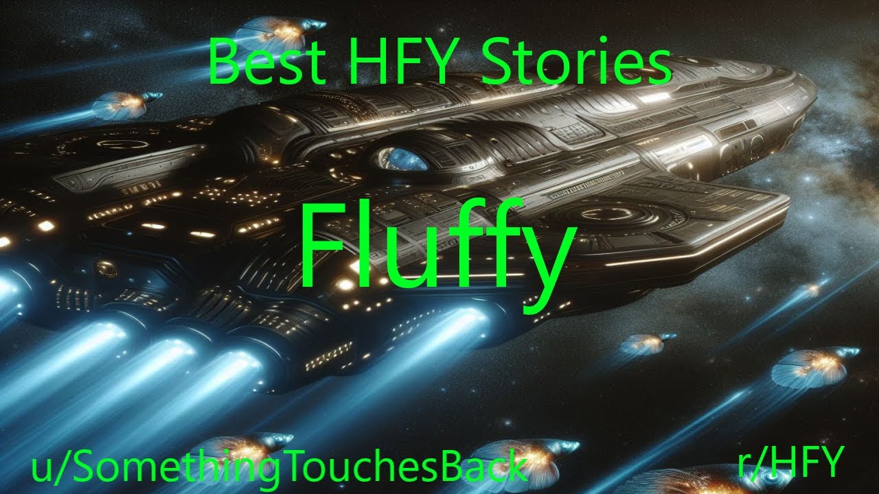 Best HFY Sci-Fi Stories: Fluffy - YouTube