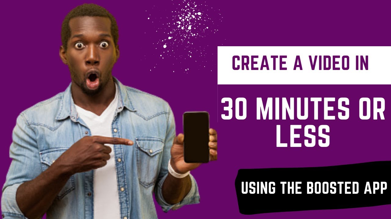 HOW TO USE THE BOOSTED APP ( Create A Video in 30 minutes or Less ...