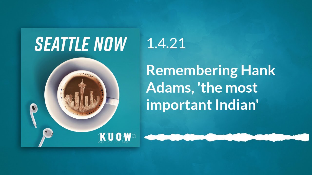 Remembering Hank Adams, 'the most important Indian' (Full Episode ...