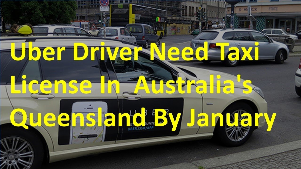 Uber Diver Need Taxi Licence in Australia's Queensland by January - YouTube