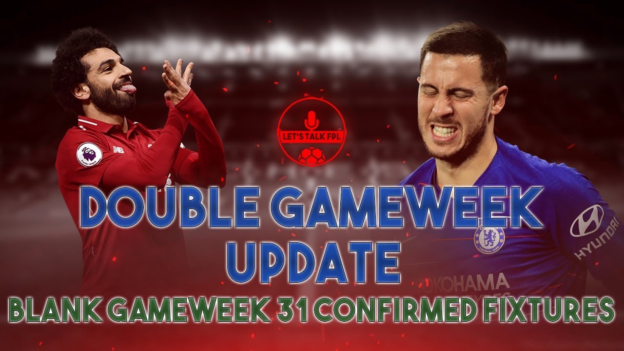 FPL DOUBLE GAMEWEEK UPDATE | BLANK GAMEWEEK 31 FIXTURES CONFIRMED ...