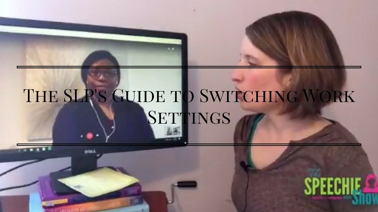 The SLP's Guide to Switching Work Settings - YouTube