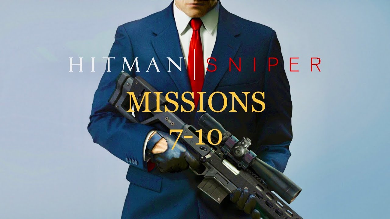 HITMAN SNIPER - Missions 7-10 Gameplay Walkthrough - YouTube