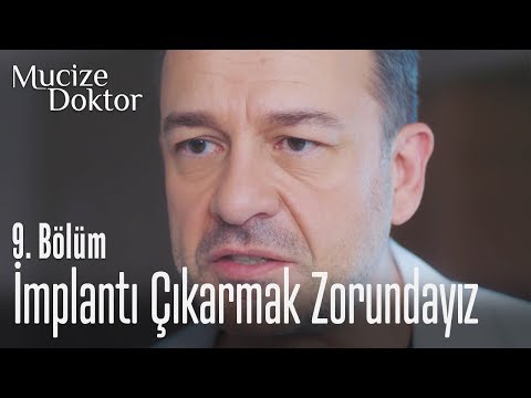 İmplantı çıkarmak zorundayız - Mucize Doktor 9. Bölüm