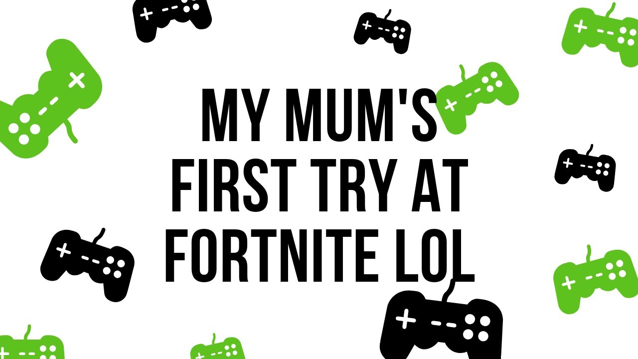 My mums first time playing fortnite - YouTube