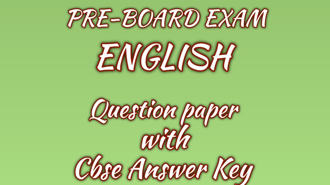 ENGLISH ANSWER KEY WITH QUESTION PAPER PRE BOARD EXAM CLASS XII YouTube english-answer-key-with-question-paper-pre-board-exam-class-xii-youtube