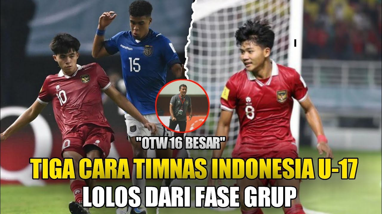 Hitung-hitungan Indonesia U-17 Lolos 16 Besar Piala Dunia U-17 2023 ...