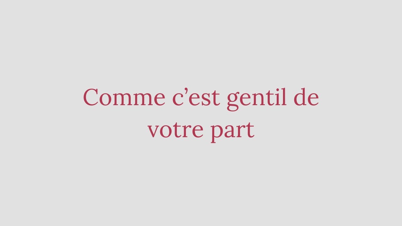 How to Say Comme c'est gentile de votre part in French - YouTube