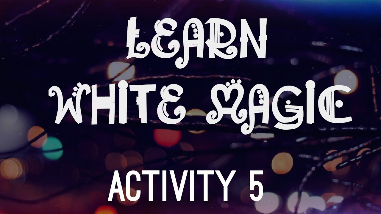 Learn White Magic... Activity 5... - YouTube