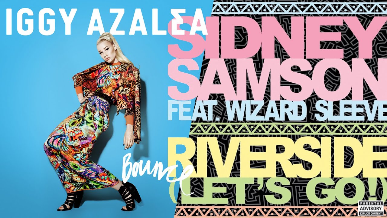 Iggy Azalea x Sidney Samson - Bounce x Riverside - Mashup - YouTube