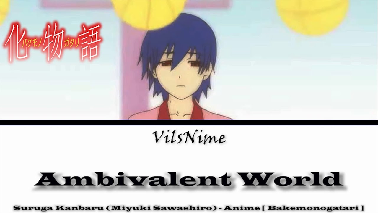 Bakemonogatari Opening 3 " Ambivalent World " [ Kanji, Romaji Lyrics ...