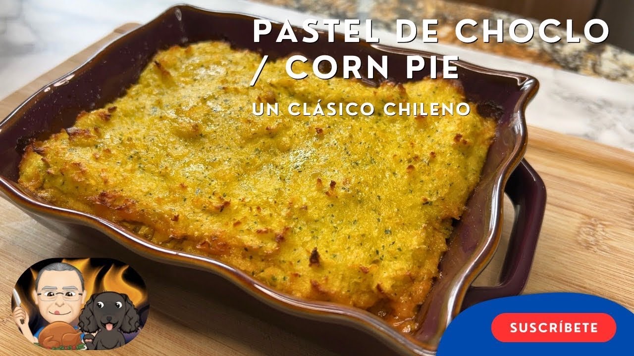 Pastel de Choclo / Corn Pie | Un Clásico Chileno - YouTube