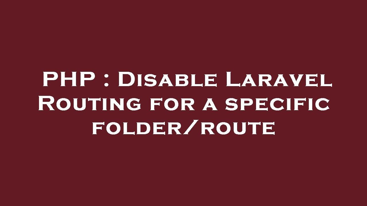 Php Disable Laravel Routing For A Specific Folderroute Youtube 9864
