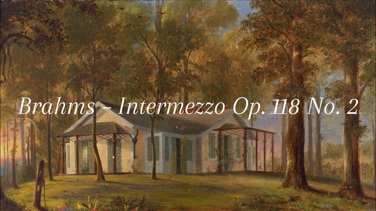 Brahms: Intermezzo in A Major, Op. 118 No. 2 | Romantic Piano & Fine ...