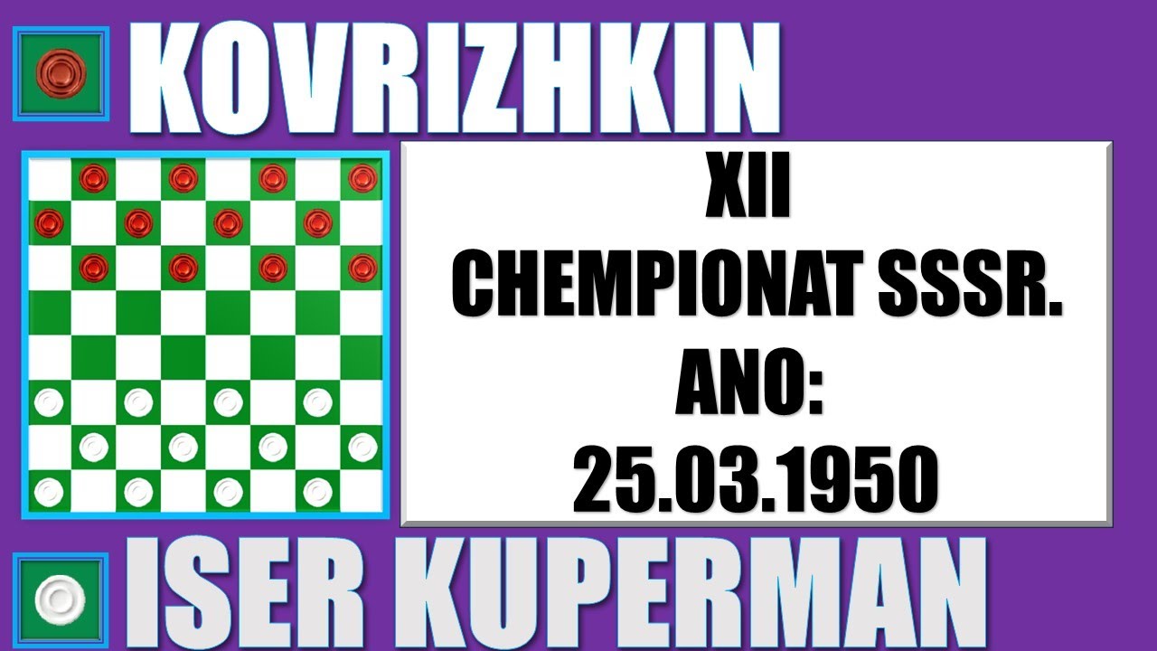 CLÁSSICOS DO JOGO DE DAMAS: ISER KUPERMAN VS KOVRIZHKIN - YouTube