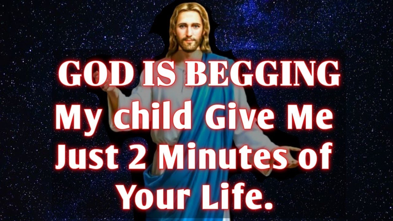 🔴God Is Begging Just 2 Minutes Of You Life... | God's Message 📩 For You ...